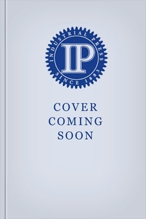 Handbook of Manufacturing Processes - Industrial Press
